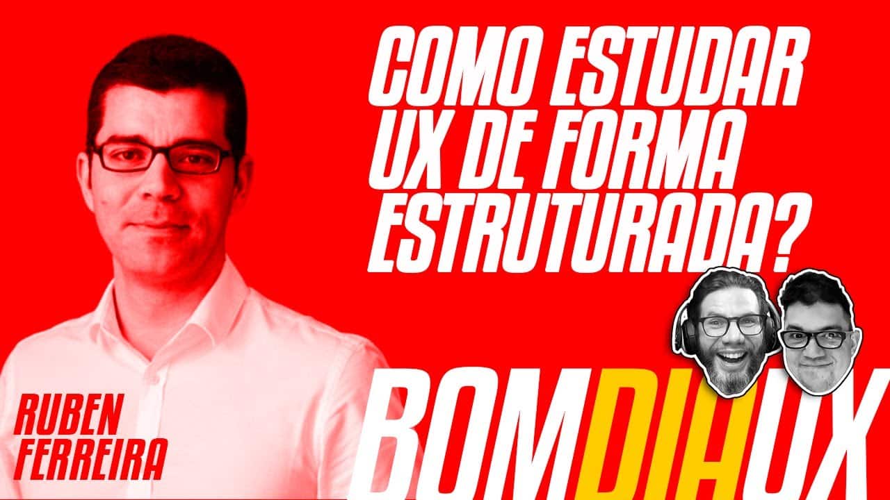 Como estudar UX de forma estruturada? Com Ruben Ferreira - Rafael Burity